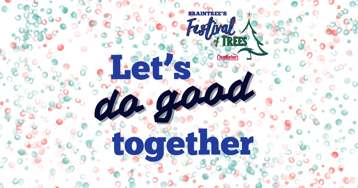Let’s Do Good Together! - Braintree's Festival of Trees
